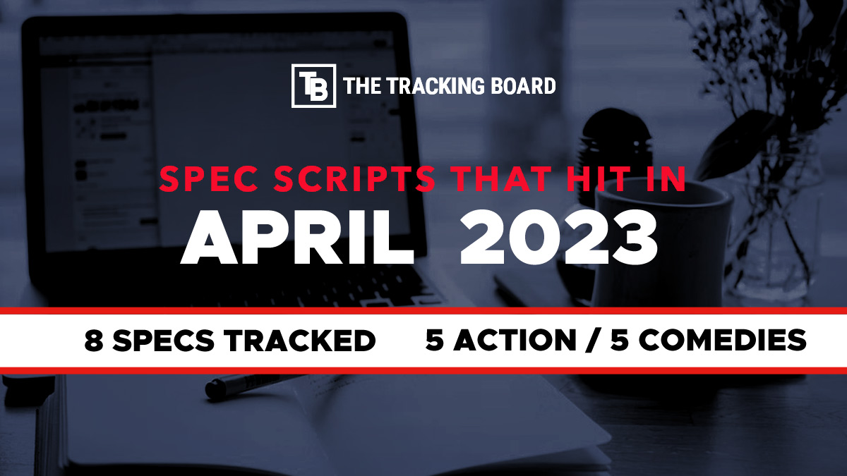 Spec Scripts that Hit in April 2023 - The Tracking Board